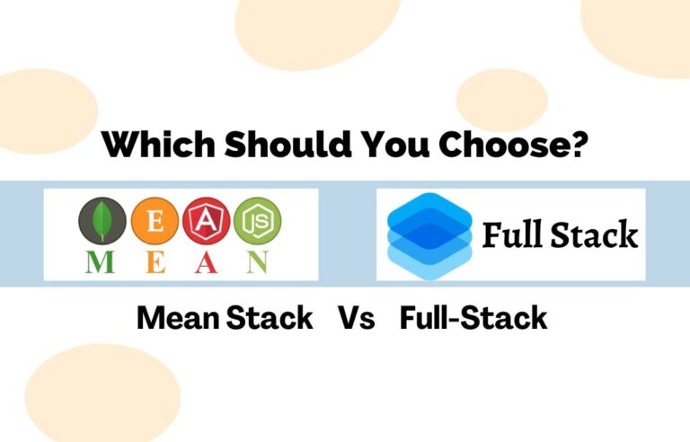 Mean Stack Vs Full-Stack: Which Should You Choose? - Web Idea Solution LLP Mean Stack Vs Full-Stack: Which Should You Choose? - Web Idea Solution LLP