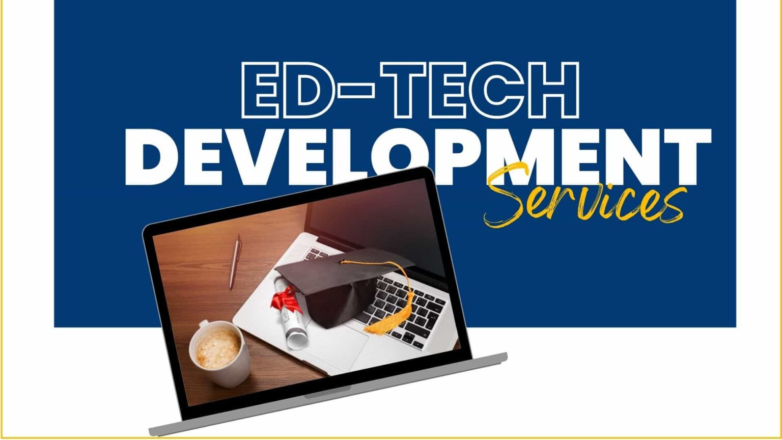 EdTech Development Services | Ignite Learning Excellence